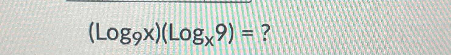 Solved (log9x)(logx9)= | Chegg.com