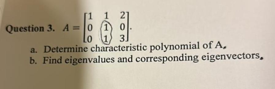 Solved Question 3. A=[112010013].a. ﻿Determine | Chegg.com