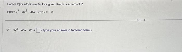 Solved Factor P(x) into linear factors given that k is a | Chegg.com