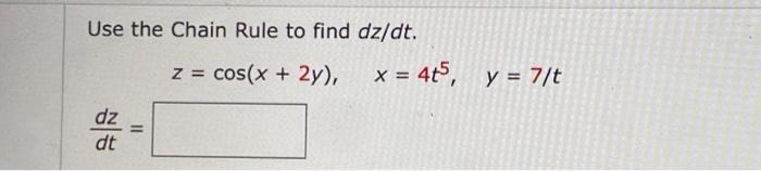 Solved Use the Chain Rule to find dz/dt. z = cos(x + 2y), dz | Chegg.com