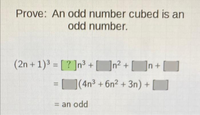 Solved Prove: An odd number cubed is an odd number (2n + 1)= | Chegg.com