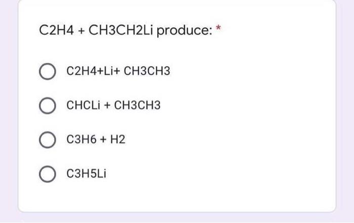 Solved C2H4 + CH3CH2Li produce: * C2H4+Li+ CH3CH3 CHCLi + | Chegg.com