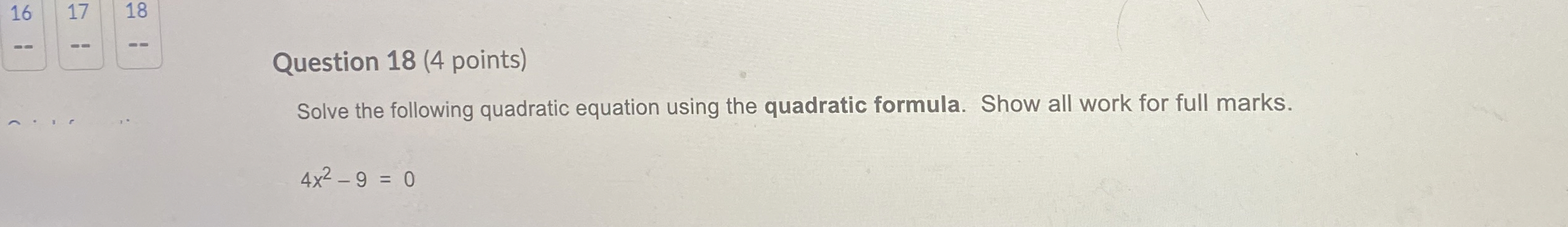 Solved Question 18 (4 ﻿points)Solve the following quadratic | Chegg.com