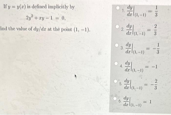 Solved If y=y(x) is defined implicitly by 1. dxdy∣∣(1,−1)=31 | Chegg.com