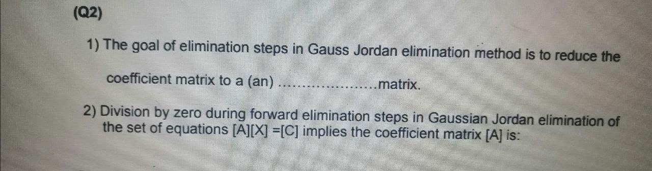Solved (Q2) 1) The goal of elimination steps in Gauss Jordan | Chegg.com