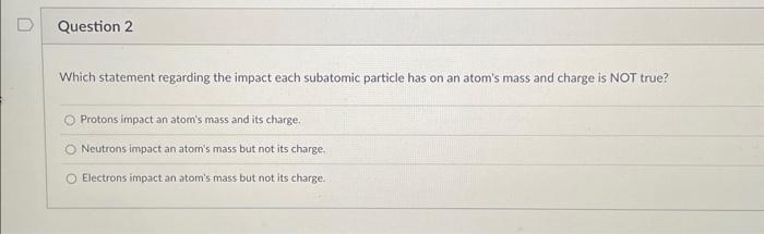 Solved Which statement regarding the impact each subatomic | Chegg.com