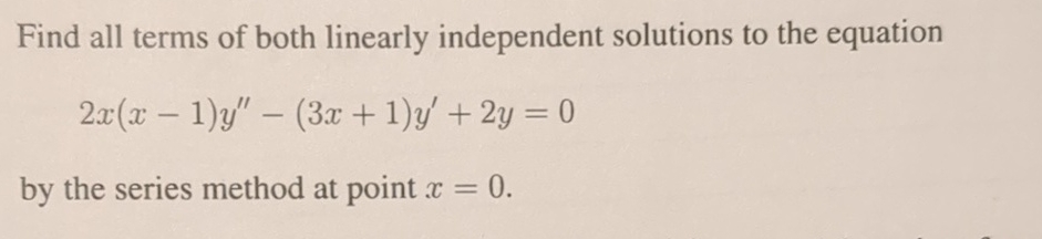 Solved Find all terms of both linearly independent solutions | Chegg.com