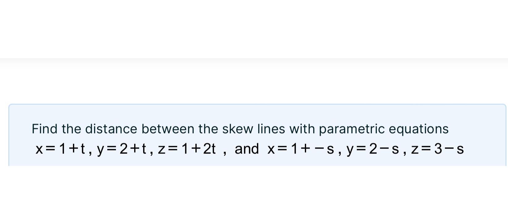 Solved Find the distance between the skew lines with | Chegg.com