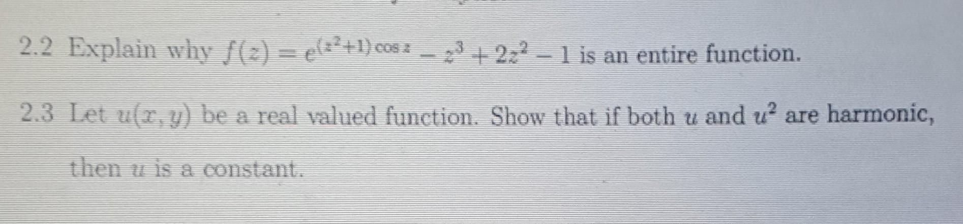 Solved 2.2 Explain why f(z)=e(z2+1)cosz−z3+2z2−1 is an | Chegg.com