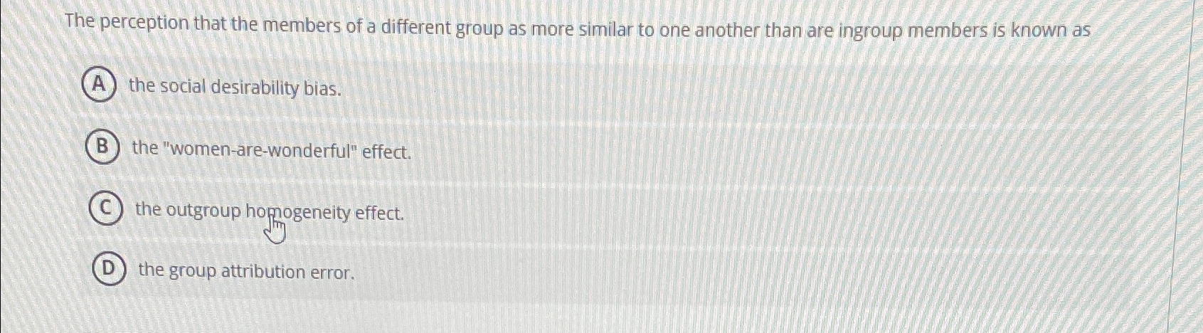 Solved The perception that the members of a different group | Chegg.com