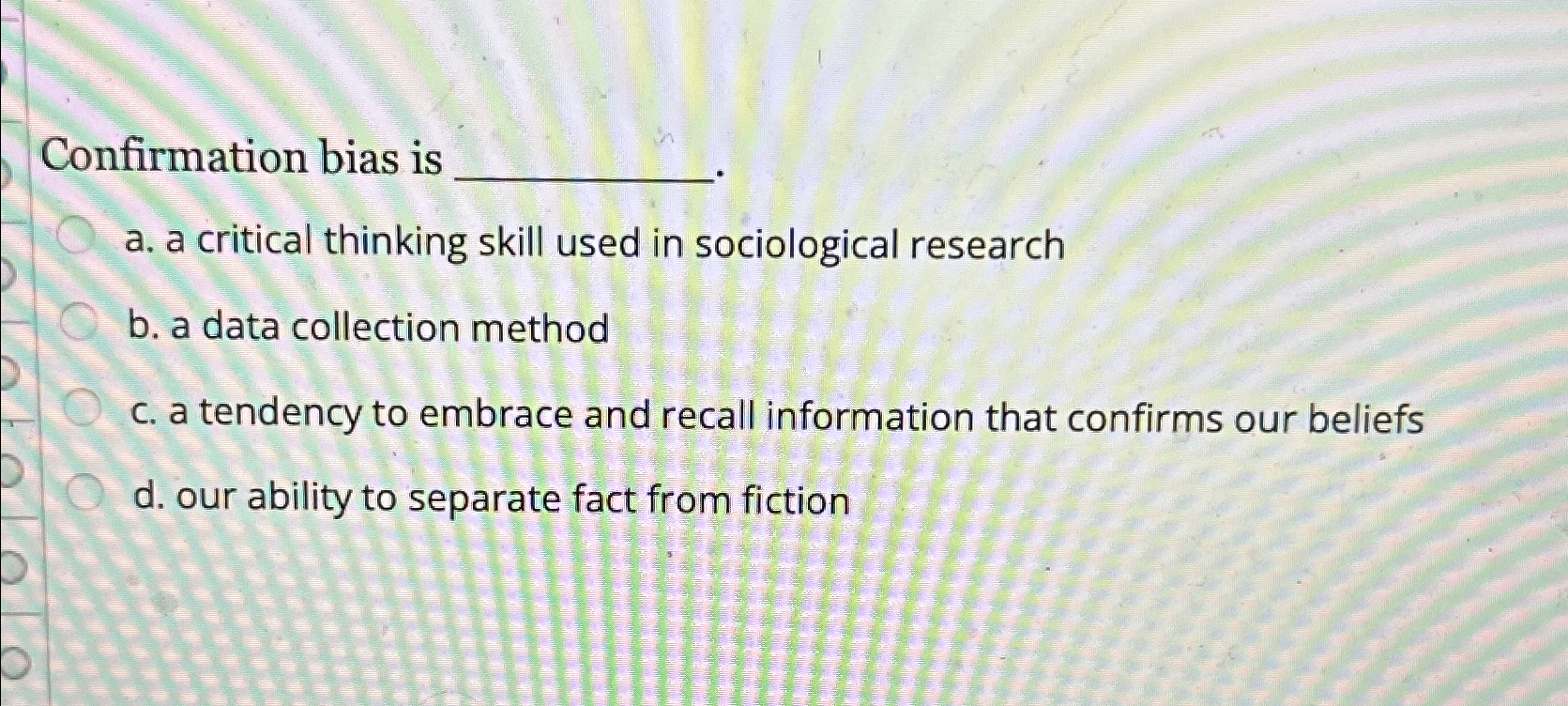 Solved Confirmation bias isa. ﻿a critical thinking skill | Chegg.com