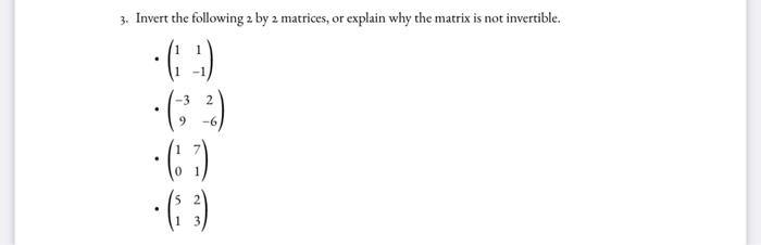 Solved 3. Invert the following 2 by 2 matrices, or explain | Chegg.com