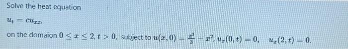 Solved Solve the heat equation ut=cuxx on the domaion | Chegg.com