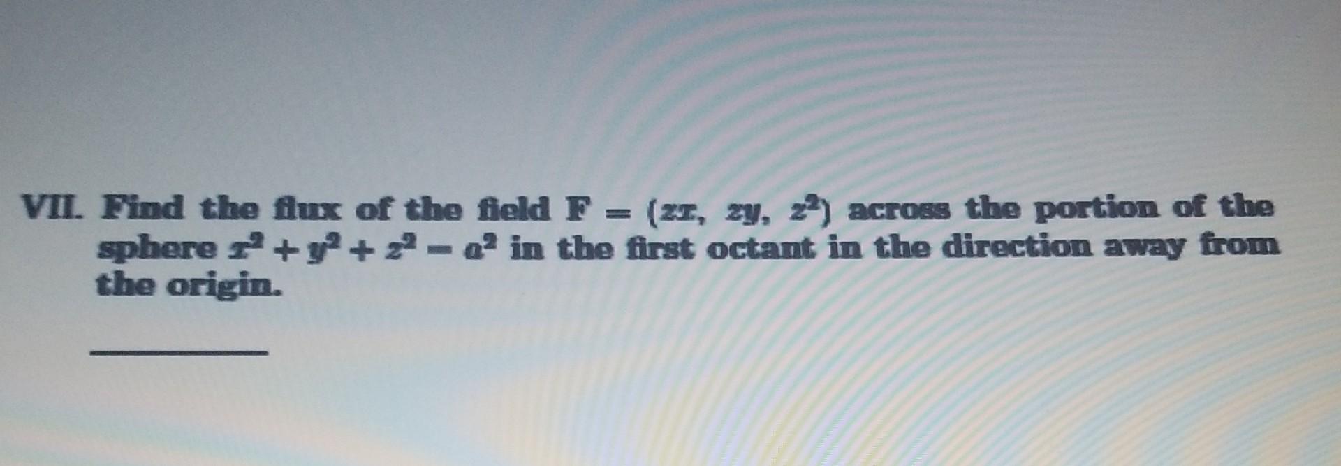 II. Find the fiux of the field F=(2x,zy,z2) acroes | Chegg.com