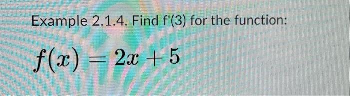 Solved Example 2 1 4 Find F′ 3 For The Function F X 2x 5