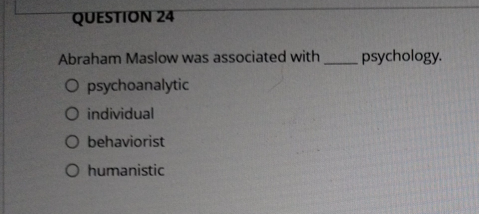 Solved QUESTION 24Abraham Maslow was associated with | Chegg.com