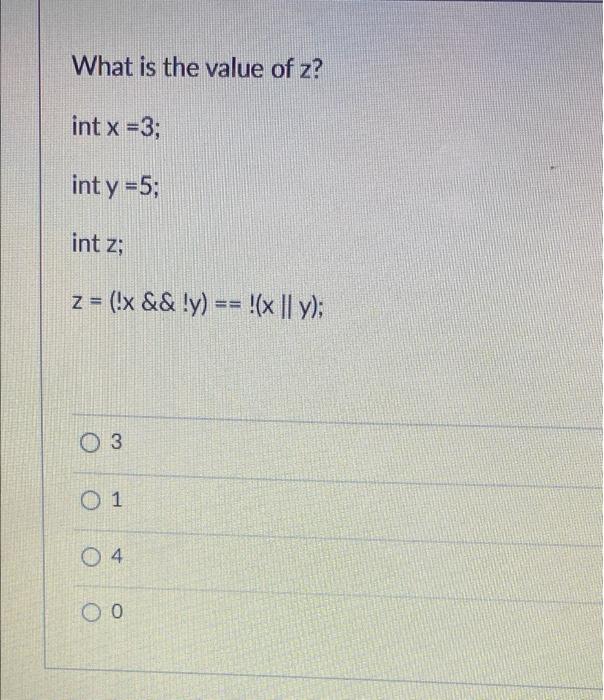 Solved What is the value of z? int x =3; int y =5; int z; z | Chegg.com