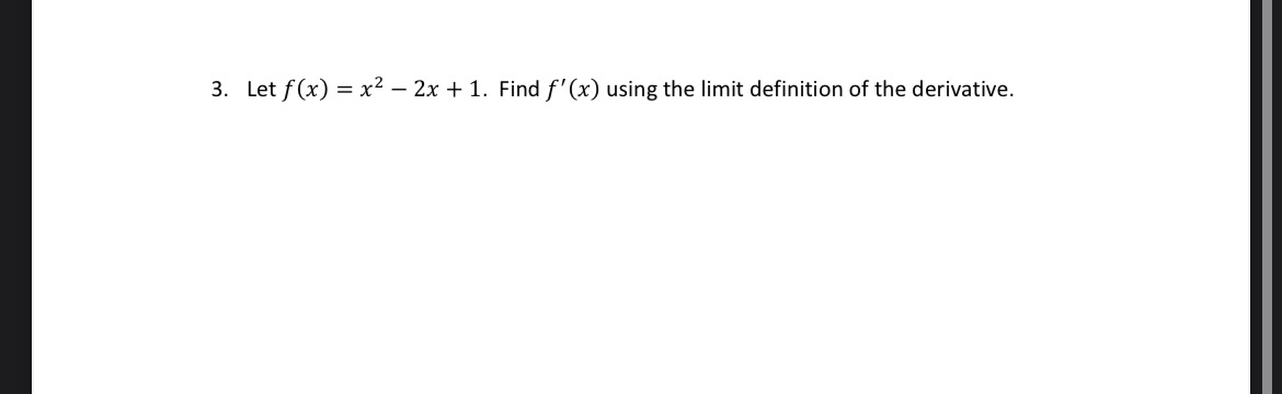Solved Let f(x)=x2-2x+1. ﻿Find f'(x) ﻿using the limit | Chegg.com