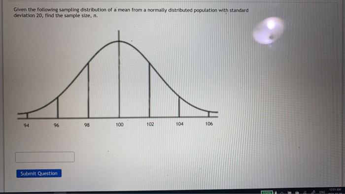 Solved Given the following sampling distribution of a mean | Chegg.com