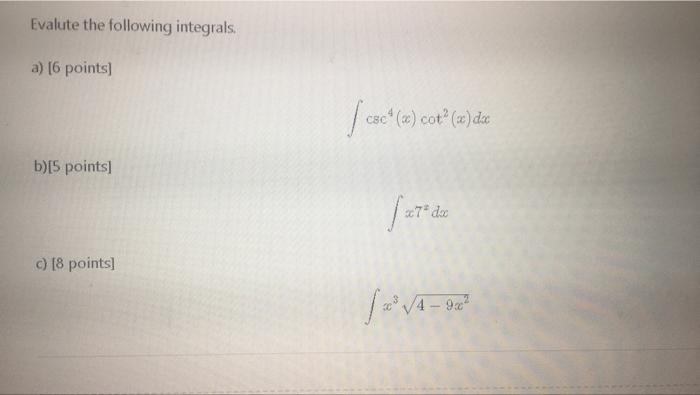 Solved Evalute the following integrals. a) [6 points) cse | Chegg.com Solved Evalute the following integrals. a) [6 points) cse | Chegg.com