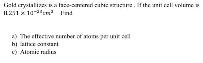 Solved Gold crystallizes is a face-centered cubic structure. | Chegg.com