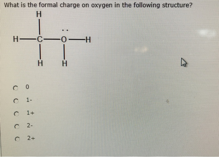 Solved What is the formal charge on oxygen in the following | Chegg.com