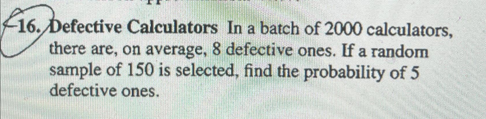 Solved Defective Calculators In a batch of 2000 | Chegg.com