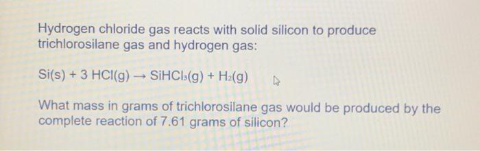 Solved Hydrogen chloride gas reacts with solid silicon to | Chegg.com