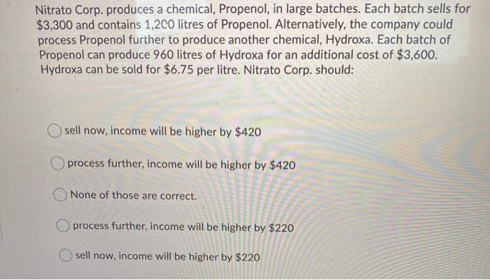 Solved Nitrato Corp. produces a chemical, Propenol, in large | Chegg.com