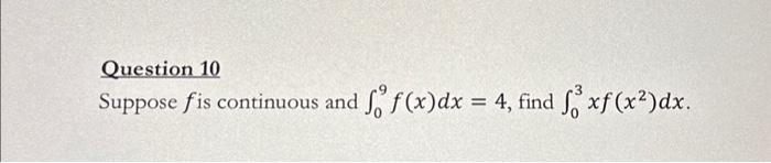 Solved Question 10 Suppose f is continuous and ∫09f(x)dx=4, | Chegg.com