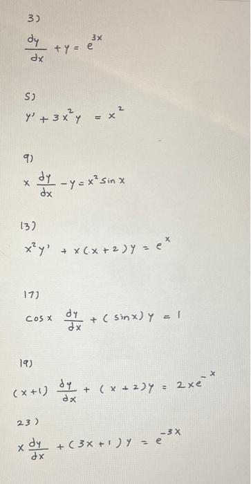 Solved 3) dxdy+y=e3x () y′+3x2y=x2 9) xdxdy−y=x2sinx 13) | Chegg.com