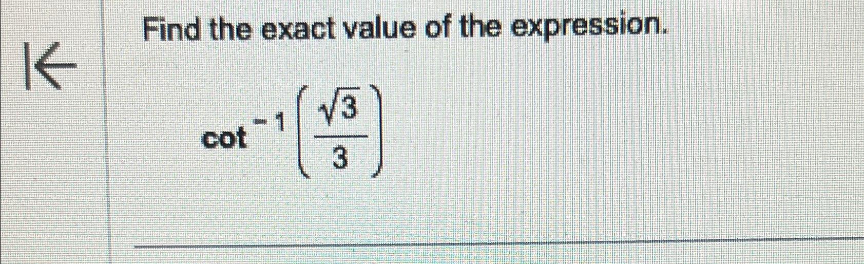 Solved Find the exact value of the expression.cot-1(323) | Chegg.com