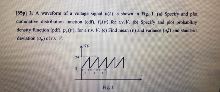 Solved [35p) 2. A waveform of a voltage signal v(t) is shown | Chegg.com