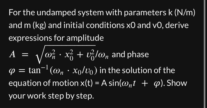 Solved For the undamped system with parameters k( N/m) and | Chegg.com