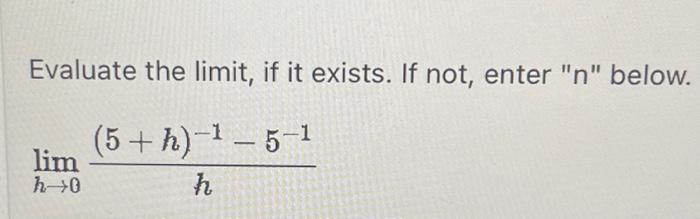 Solved Evaluate the limit, if it exists. If not, enter "n" | Chegg.com