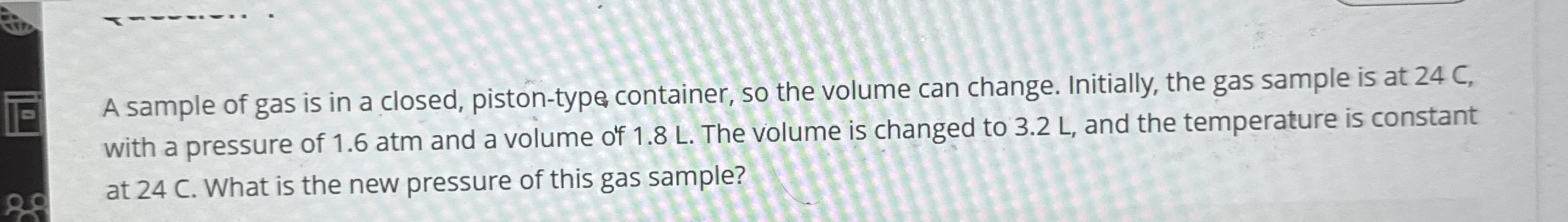 Solved A sample of gas is in a closed, piston-type | Chegg.com