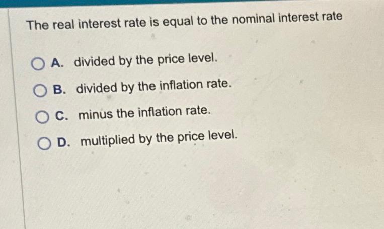 Solved The real interest rate is equal to the nominal | Chegg.com