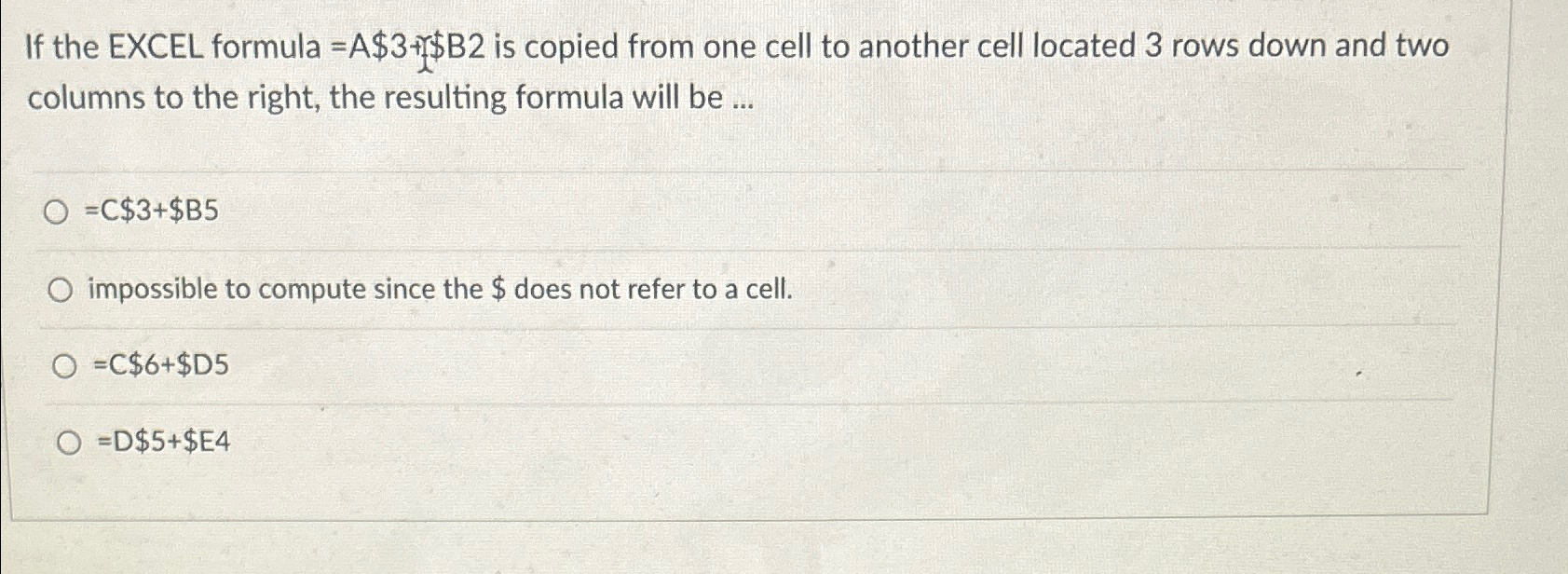 Solved If the EXCEL formula =A$3+$B2 ﻿is copied from one | Chegg.com
