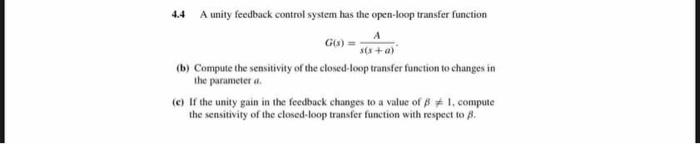 Solved 4.4 A unity feedback control system has the open-loop | Chegg.com