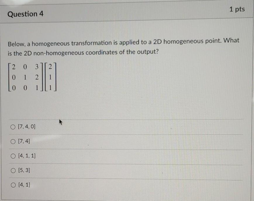 Solved 1 pts Question 4 Below, a homogeneous transformation | Chegg.com