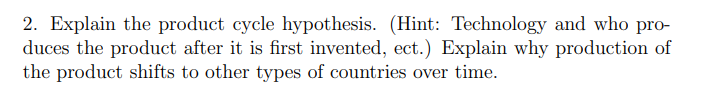 Solved 2. ﻿Explain the product cycle hypothesis. (Hint: | Chegg.com