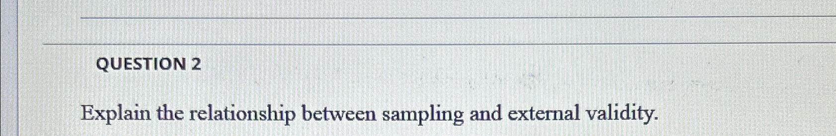 Solved QUESTION 2Explain the relationship between sampling | Chegg.com