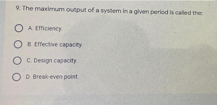 Solved 9. The maximum output of a system in a given period | Chegg.com