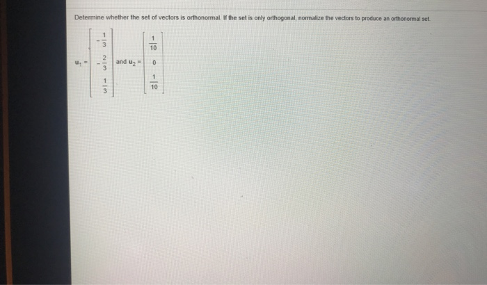 Solved Determine whether the set of vectors is orthonormal. | Chegg.com