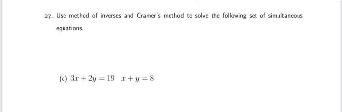 Solved 27. Use method of inverses and Cramer's method to | Chegg.com