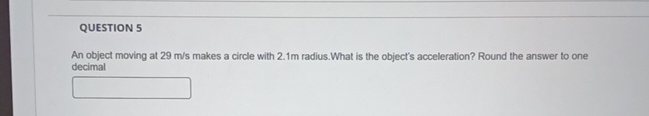 Solved QUESTION 5An object moving at 29ms ﻿makes a circle | Chegg.com