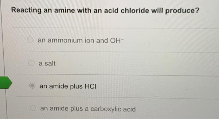 Solved Reacting an amine with an acid chloride will produce? | Chegg.com