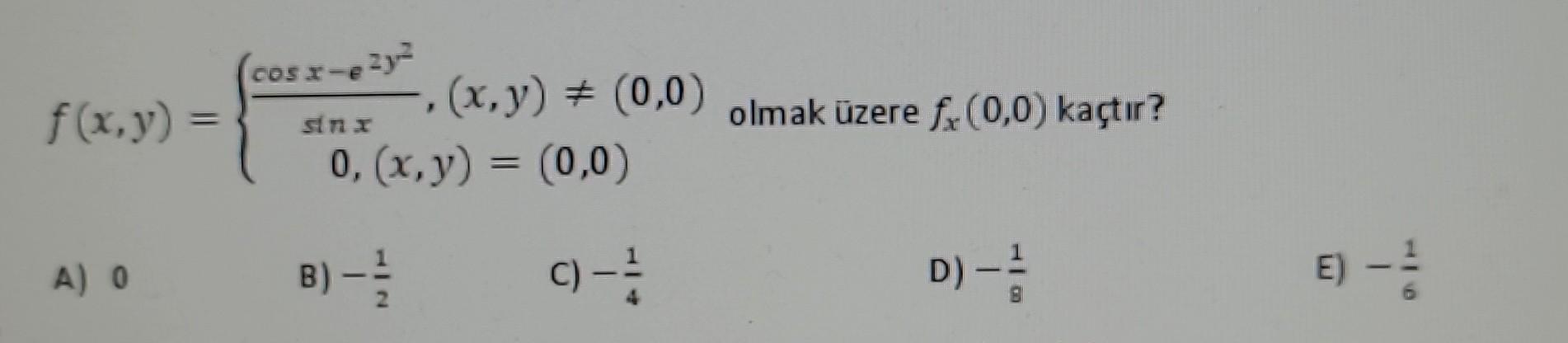 Solved f(x,y)={sinxcosx−e2y2,(x,y) =(0,0)0,(x,y)=(0,0) olmak | Chegg.com