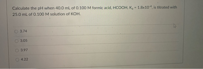 Solved Calculate the pH when 40.0 mL of 0.100 M formic acid, | Chegg.com