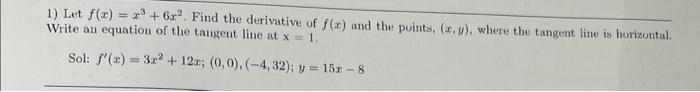 Solved 1) Let f(x)=x3+6x2. Find the derivative of f(x) and | Chegg.com